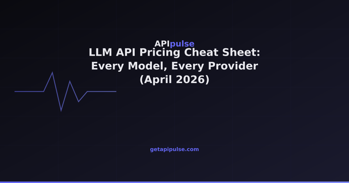 LLM API Pricing Cheat Sheet: Every Model, Every Provider (April 2026 ...